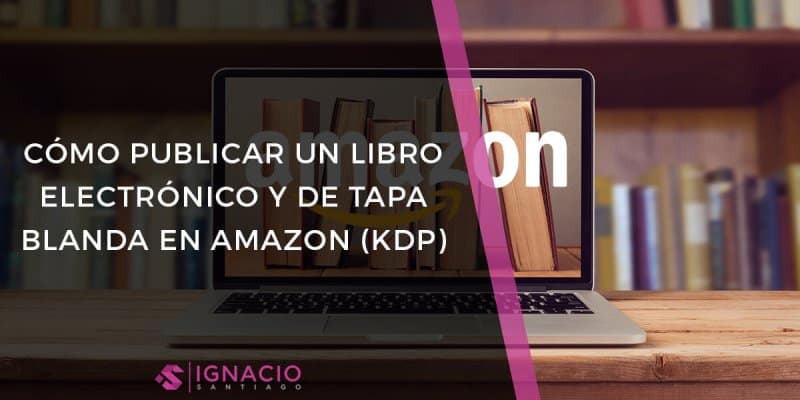 Cómo Publicar un LIBRO en Amazon KDP Paso a Paso